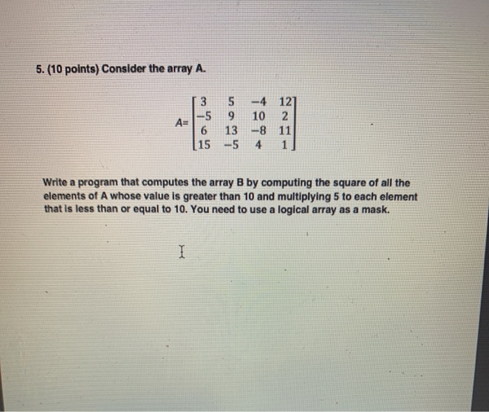 Solved 5. (10 points) Consider the array A. A= 3 -5 6 15 5 9 | Chegg.com