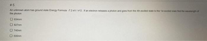 Solved #5 An unknown atom has ground state Energy Formula | Chegg.com