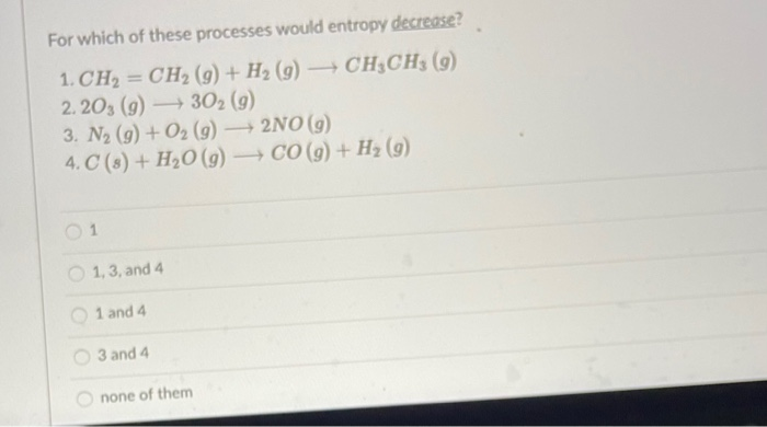 Solved For which of these processes would entropy decrease? | Chegg.com