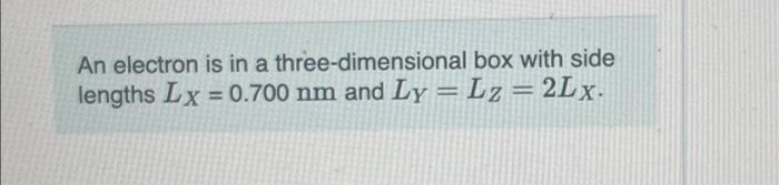 Solved An electron is in a three-dimensional box with side | Chegg.com