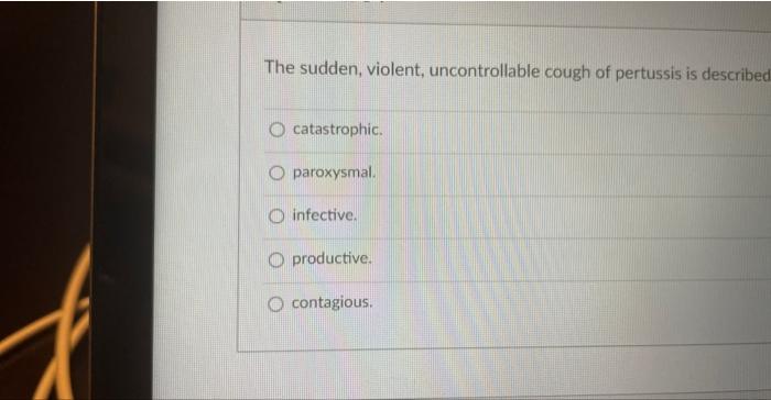 Solved The sudden, violent, uncontrollable cough of | Chegg.com