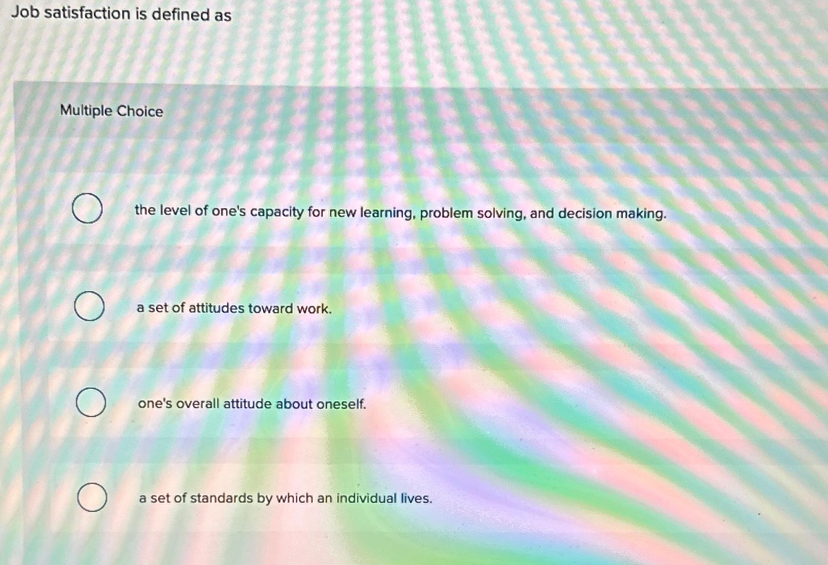 Solved Job satisfaction is defined asMultiple Choicethe | Chegg.com