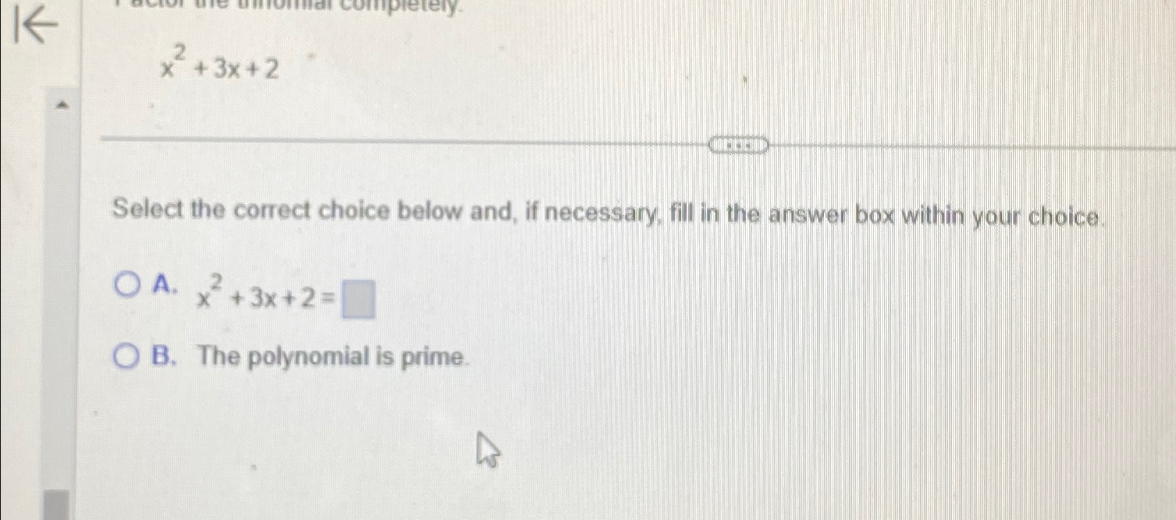 Solved x2+3x+2Select the correct choice below and, if | Chegg.com