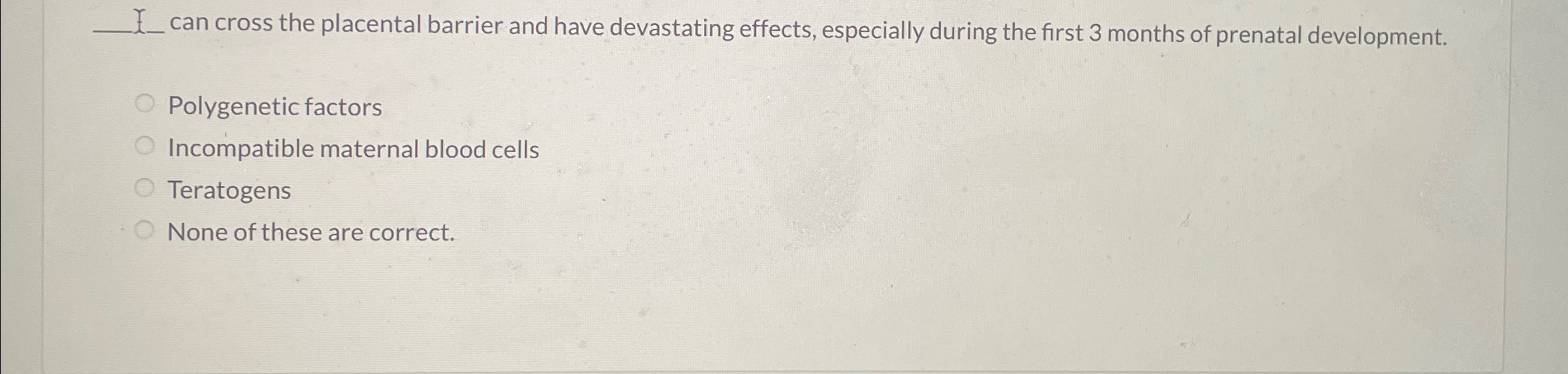 Solved q, ﻿can cross the placental barrier and have | Chegg.com