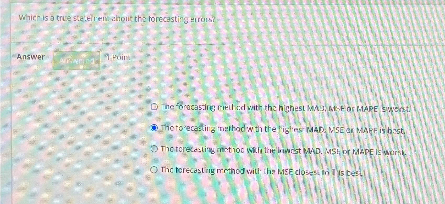 Solved Which is a true statement about the forecasting | Chegg.com
