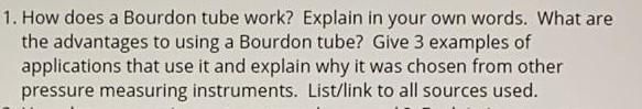 Solved 1. How does a Bourdon tube work? Explain in your own | Chegg.com