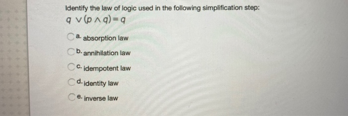Solved Identify the law of logic used in the following | Chegg.com