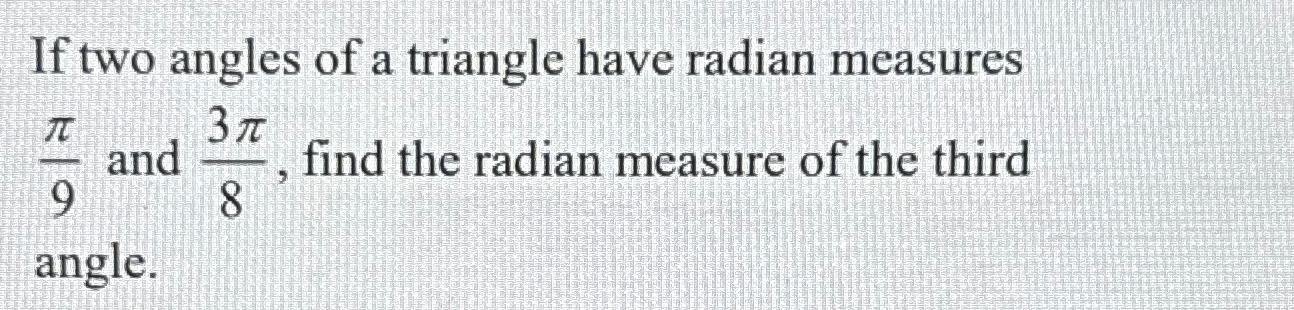 Solved If two angles of a triangle have radian measures π9 | Chegg.com