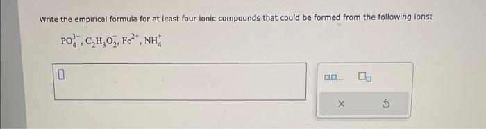 Solved Wrte The Emprial Formuls For At Least Four Ionic 