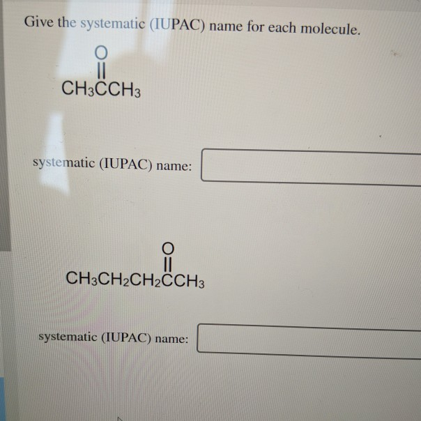 Solved Give the systematic (IUPAC) name for each molecule. о | Chegg.com