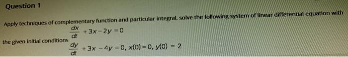 Solved Question 1 Apply techniques of complementary function | Chegg.com