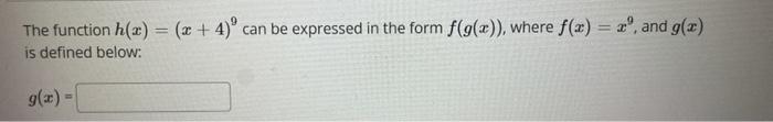 Solved The function h(x) = (x +4) can be expressed in the | Chegg.com