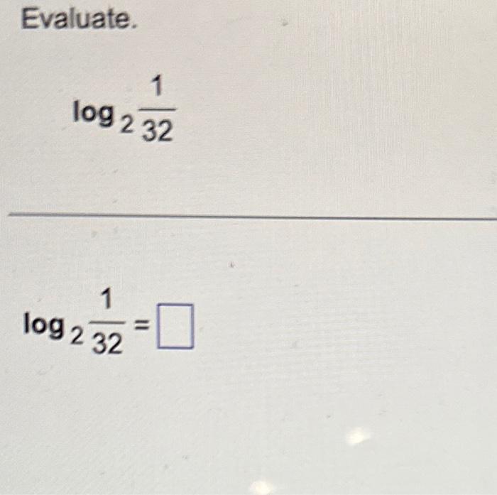 Solved Evaluate. log2321 log2321= | Chegg.com