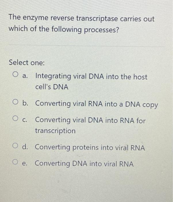 Solved The enzyme reverse transcriptase carries out which of | Chegg.com