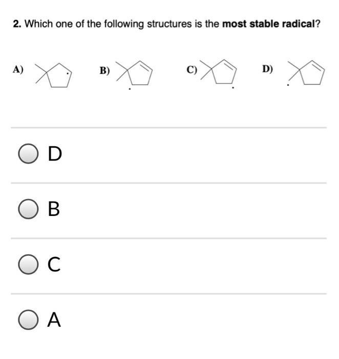 Solved 2. Which one of the following structures is the most | Chegg.com
