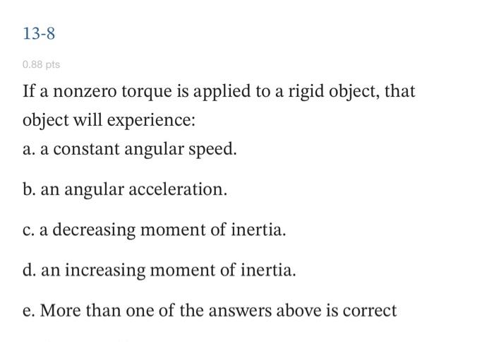 Solved 13-8 0.88 pts If a nonzero torque is applied to a | Chegg.com