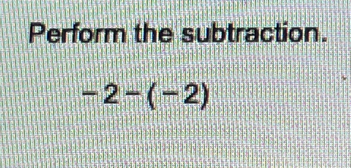 Solved Perform the subtraction.-2-(-2) | Chegg.com