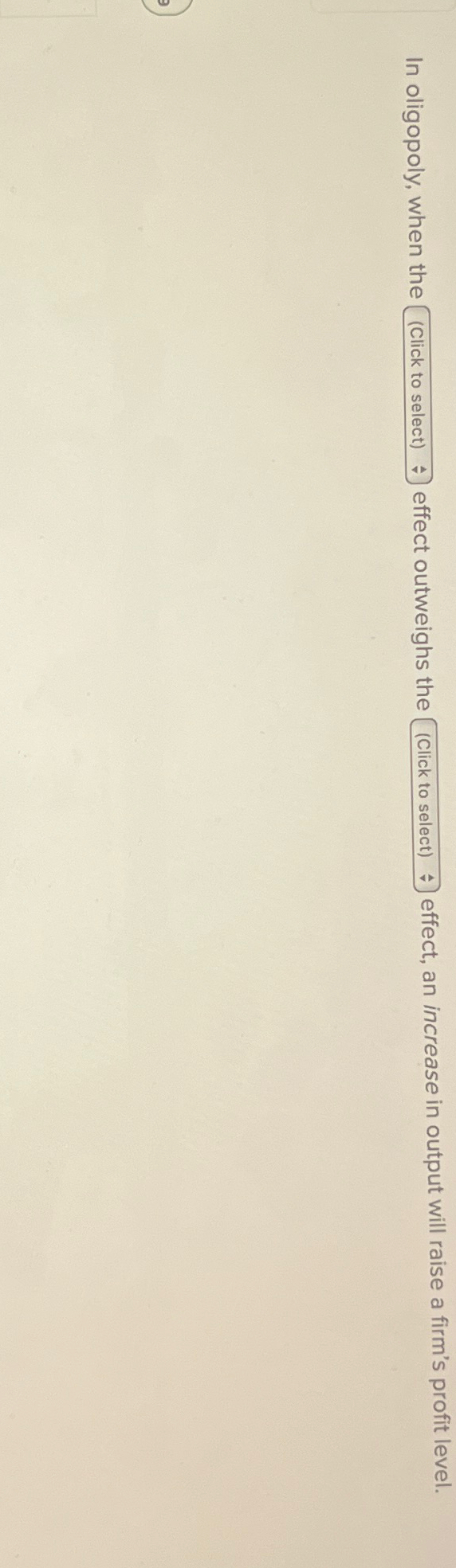 Solved In oligopoly, when the effect outweighs the (Click to | Chegg.com