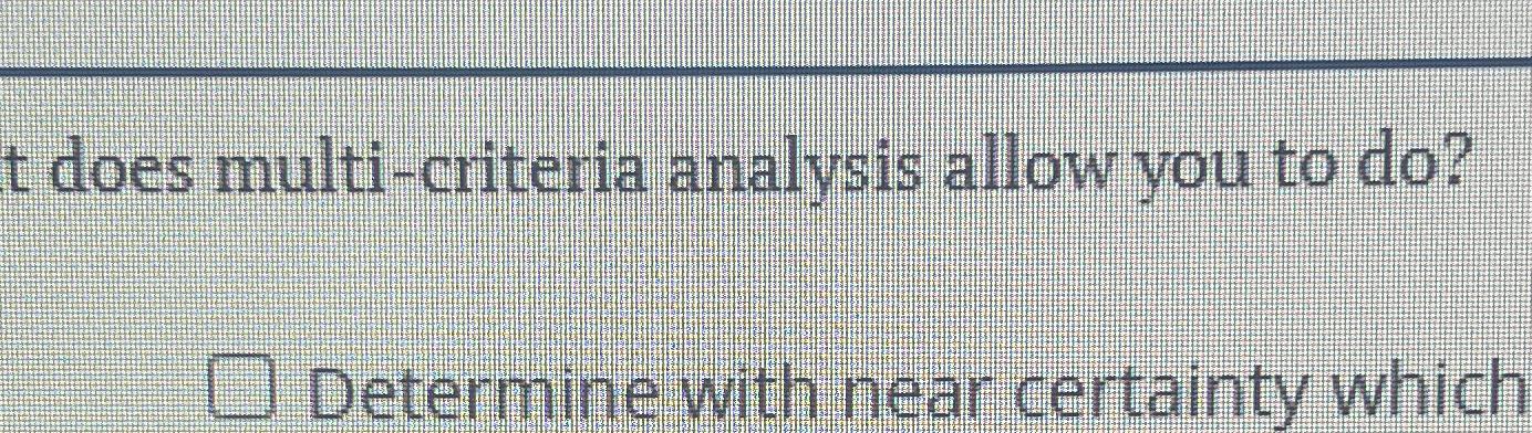 Solved toes multi-criteria analysis allow you to | Chegg.com