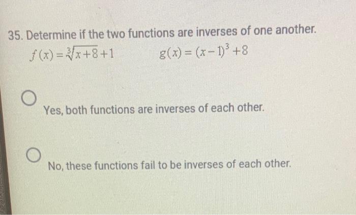 Solved 35. Determine if the two functions are inverses of | Chegg.com