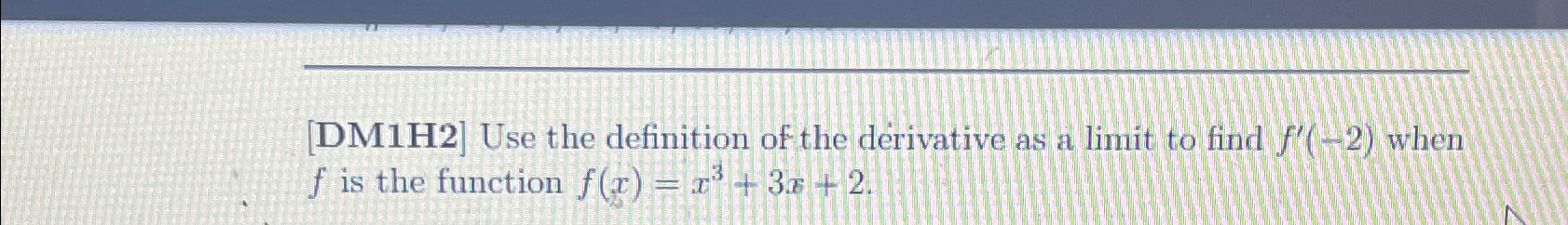 Solved [DM1H2] ﻿Use the definition of the derivative as a | Chegg.com