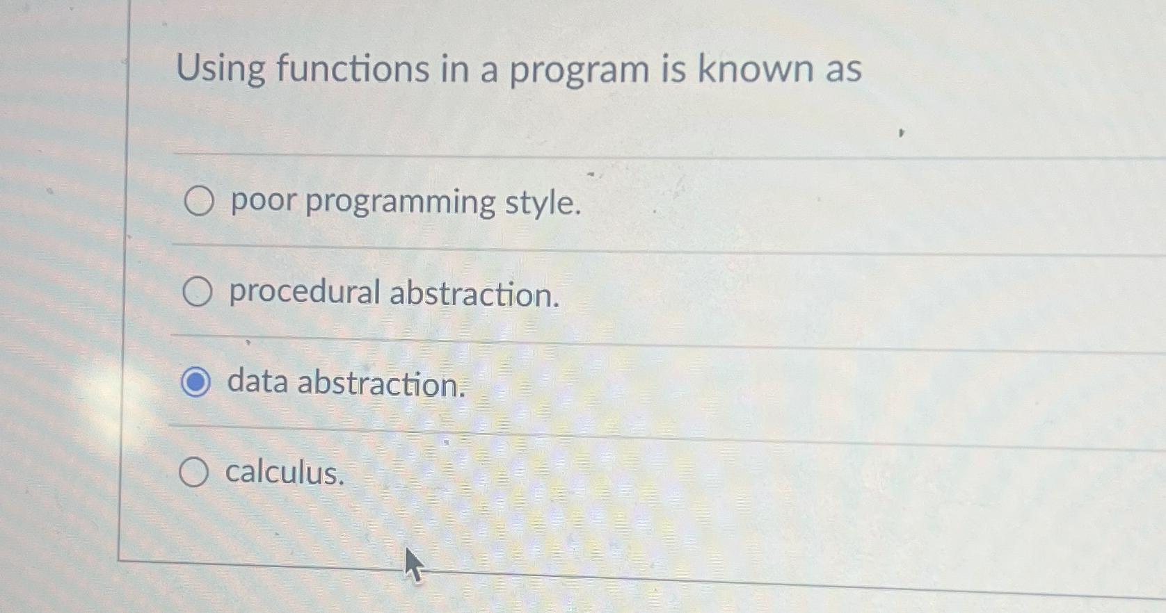 Solved Using functions in a program is known aspoor | Chegg.com