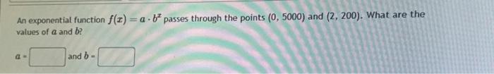 Solved An exponential function f(x)=a⋅bx passes through the | Chegg.com