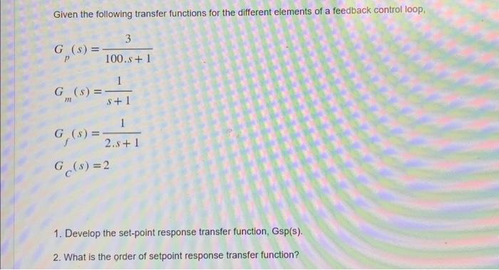 Solved Given the following transfer functions for the | Chegg.com