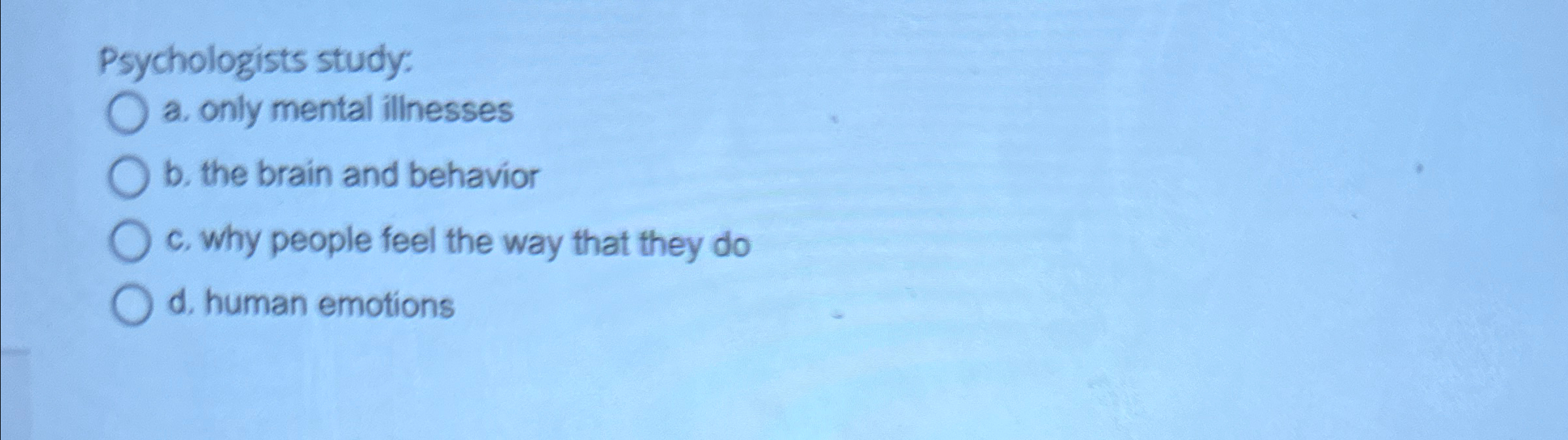 Solved Psychologists study:a. ﻿only mental illnessesb. ﻿the | Chegg.com