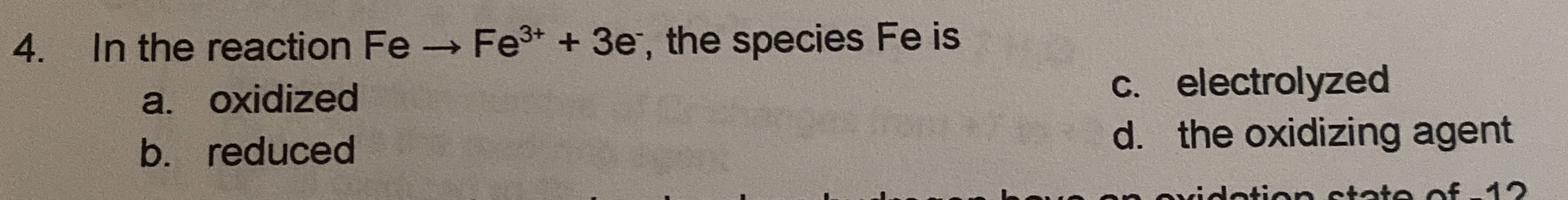 Solved In the reaction Fe→Fe3++3e, ﻿the species Fe isa. | Chegg.com