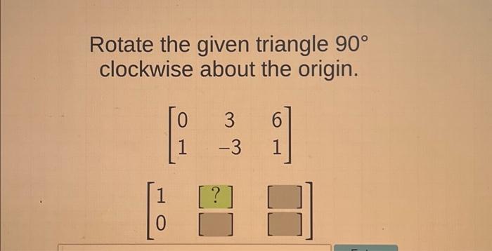 Solved Rotate The Given Triangle 90° Clockwise About The 