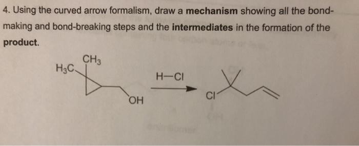 Solved 4. Using the curved arrow formalism, draw a mechanism | Chegg.com