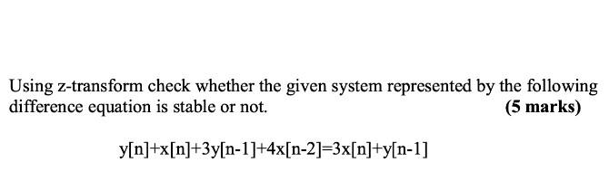 Solved Using z-transform check whether the given system | Chegg.com