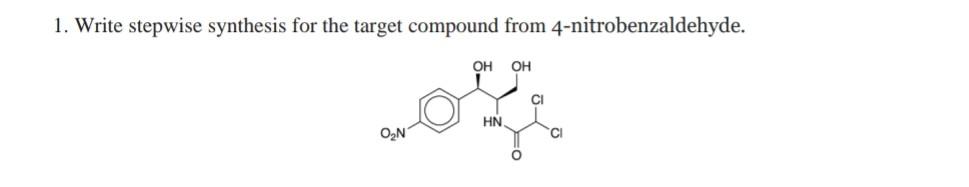 Solved 1. Write stepwise synthesis for the target compound | Chegg.com