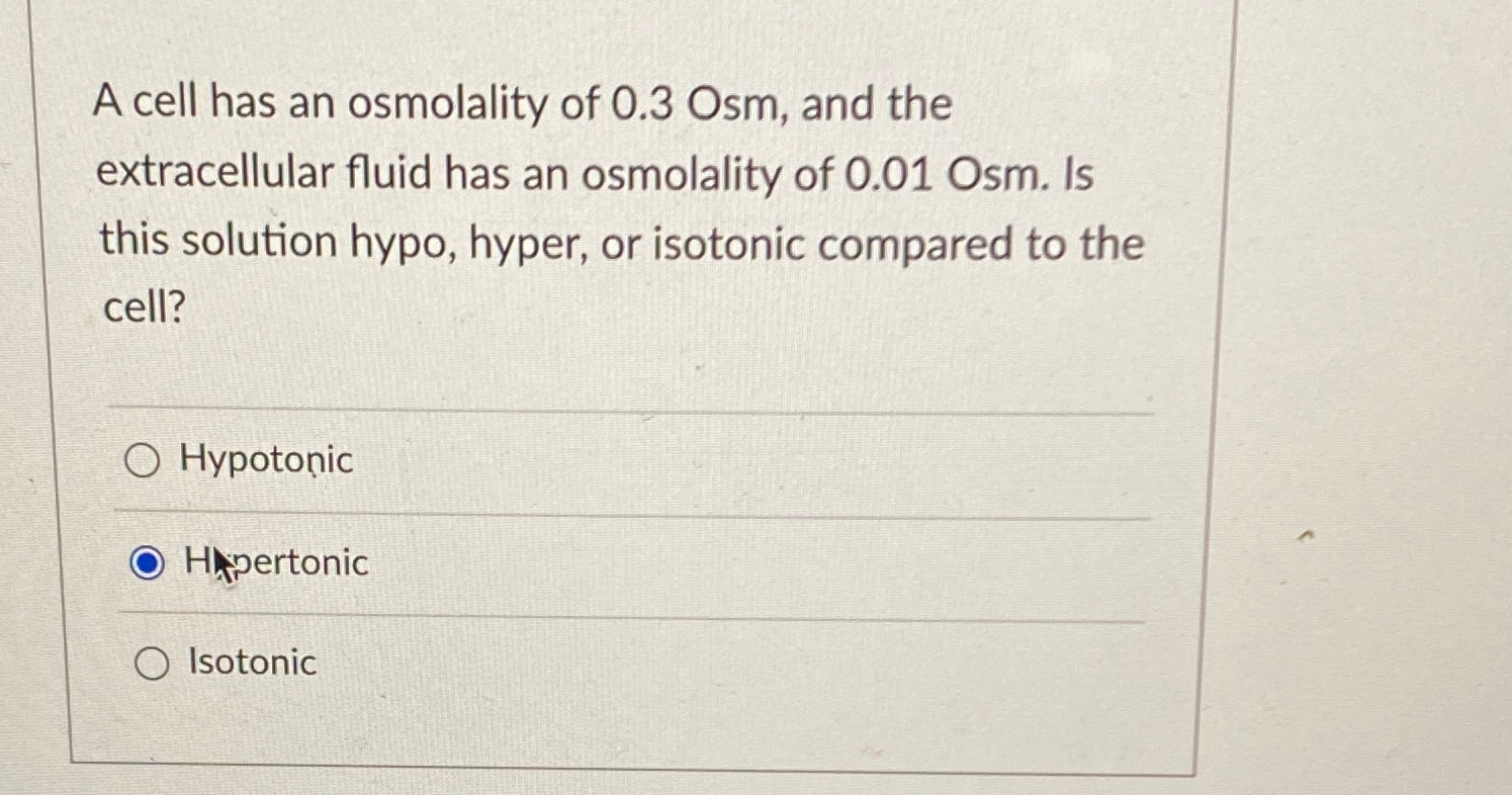 Solved A cell has an osmolality of 0.3 ﻿Osm, and the | Chegg.com
