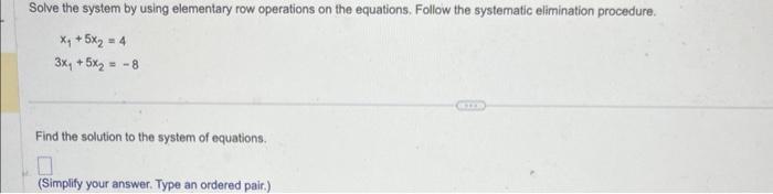Solved x1+5x23x1+5x2=4=−8 Find the solution to the system of | Chegg.com