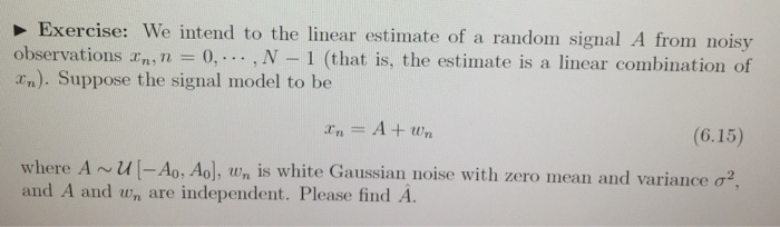Exercise: We intend to the linear estimate of a | Chegg.com