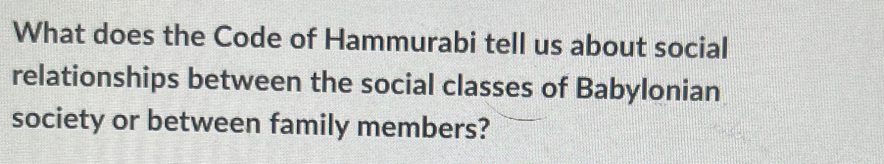 Solved What does the Code of Hammurabi tell us about social | Chegg.com