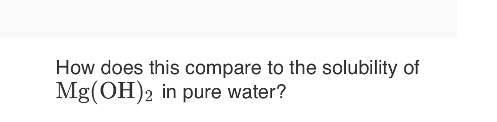 Solved How does this compare to the solubility of Mg(OH)2 | Chegg.com