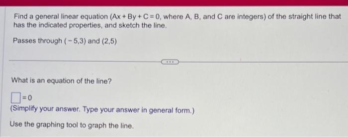 Solved Find a general linear equation ( Ax+By+C=0, where | Chegg.com