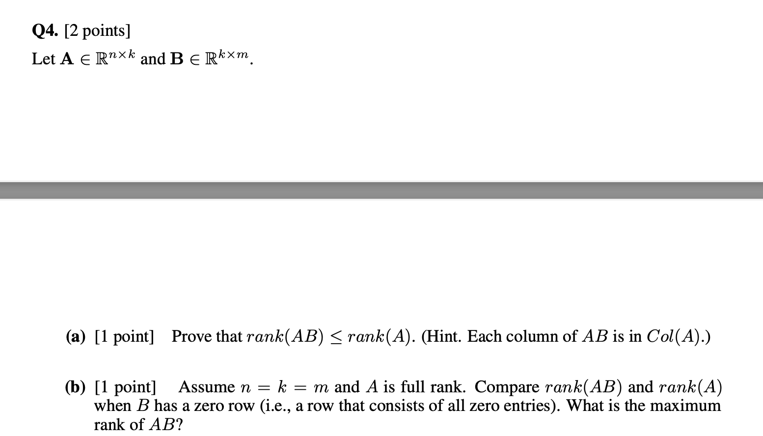 Solved Q4. ﻿Let AinRn×k ﻿and BinRk×m.(a) [1 ﻿point] ﻿Prove | Chegg.com