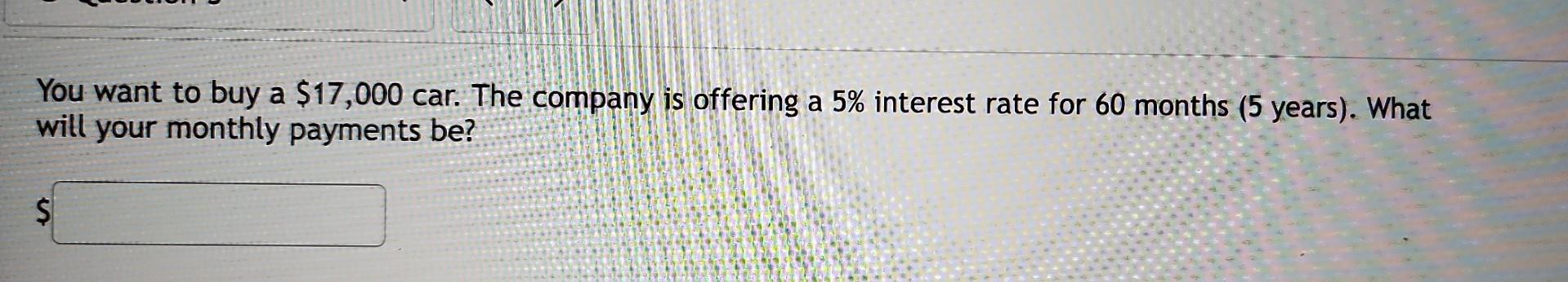 Solved You want to buy a $17,000 car. The company is | Chegg.com