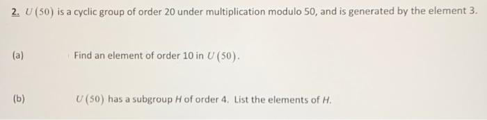 Solved U(50) is a cyclic subgroup of order 20 under | Chegg.com