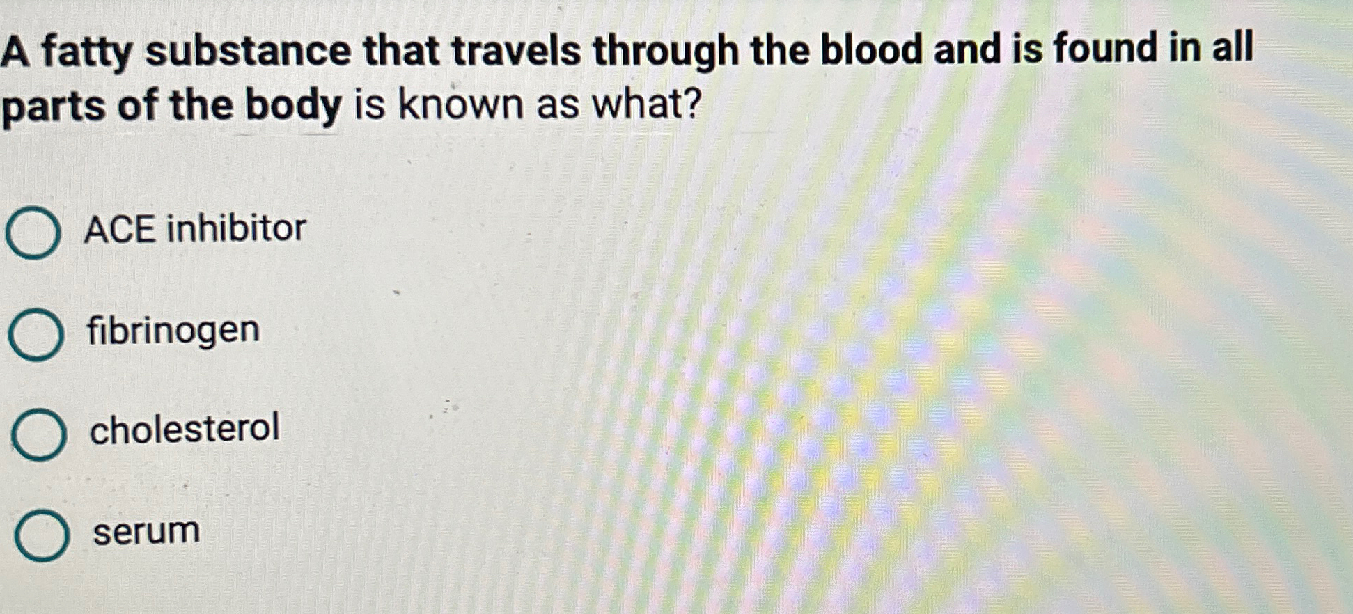 Solved A fatty substance that travels through the blood and | Chegg.com