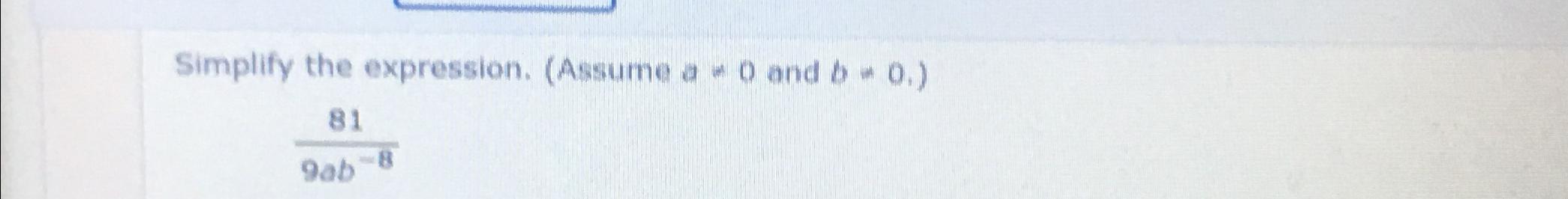 Solved Simplify the expression. (Assume a!=0 ﻿and | Chegg.com