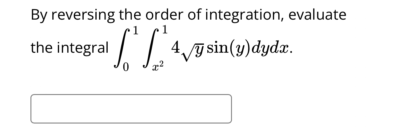 Solved By reversing the order of integration, evaluate the | Chegg.com