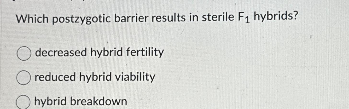 Solved Which postzygotic barrier results in sterile F1 | Chegg.com