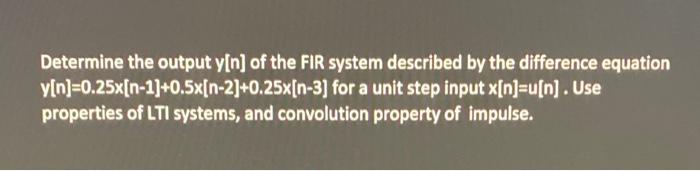 Solved Determine the output y[n] of the FIR system described | Chegg.com