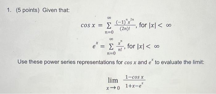 Solved 1. (5 points) Given that: cosxex=n=0∑∞(2n)!(−1)nx2n, | Chegg.com
