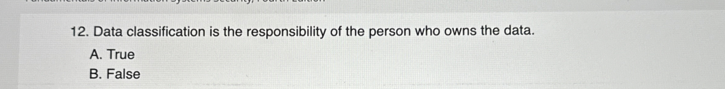 Solved Data classification is the responsibility of the | Chegg.com